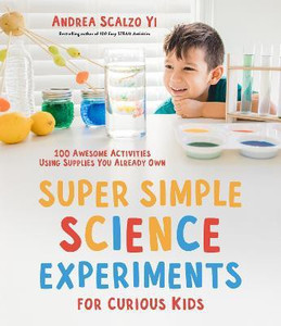 Super Simple Science Experiments for Curious Kids: Buy Super Simple ...
