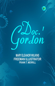 Doc.' Gordon: Buy Doc.' Gordon by Mary Eleanor Wilkins Freeman ...