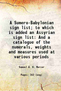A Sumero-Babylonian sign list; to which is added an Assyrian sign list ...