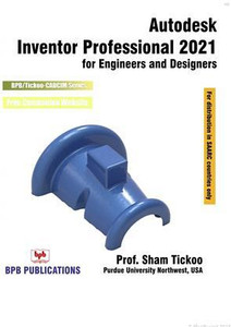 Autodesk Inventor Professional 2021 for Engineers & Designers: Buy ...