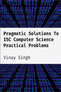 Pragmatic Solution To ISC Computer Science Practical Problems: Buy ...