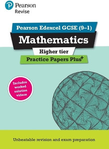 Pearson REVISE Edexcel GCSE Maths (Higher): Practice Papers Plus - for ...