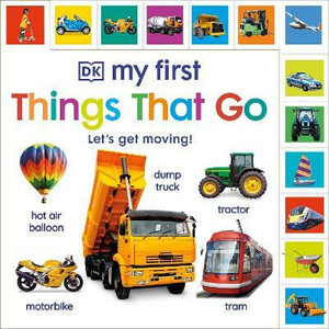 My First Things That Go: Let's get moving!: Buy My First Things That Go ...
