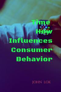 Time How Influences Consumer Behavior: Buy Time How Influences Consumer ...