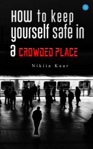 How to keep yourself safe in a Crowded place: Buy How to keep yourself ...