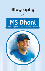 Biography of MS Dhoni (The Captain Cool of Indian Cricket): Buy ...