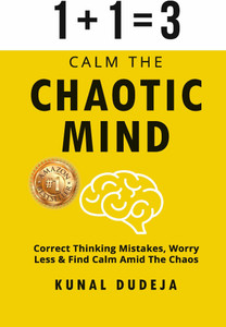 Calm The Chaotic Mind: Buy Calm The Chaotic Mind by Kunal Dudeja at Low ...