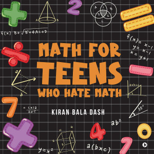 Math for Teens Who Hate Math: Buy Math for Teens Who Hate Math by Kiran ...
