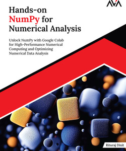 Hands-on NumPy for Numerical Analysis: Unlock NumPy with Google Colab ...
