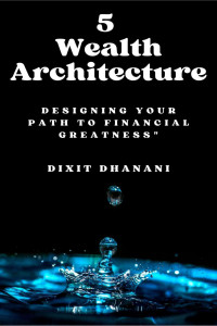 5 Wealth Architecture: Buy 5 Wealth Architecture by Dixit Dhanani at ...