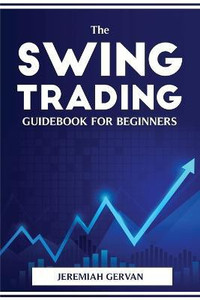 The Swing Trading Guidebook for Beginners: Buy The Swing Trading ...