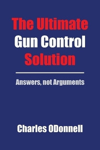 The Ultimate Gun Control Solution: Buy The Ultimate Gun Control ...
