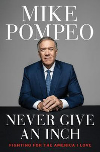 Never Give an Inch: Buy Never Give an Inch by Pompeo Mike at Low Price ...