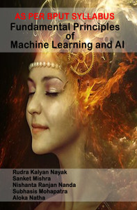 Fundamental Principles of Machine Learning and AI : AS PER BPUT ...