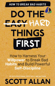 Do the Hard Things First: Breaking Bad Habits: How to Break Bad Habits ...