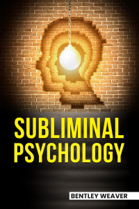 SUBLIMINAL PSYCHOLOGY - Unlocking the Secrets of the Unconscious Mind ...