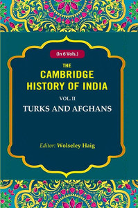 The Cambridge History of India: Turks and Afghans 2nd: Buy The ...