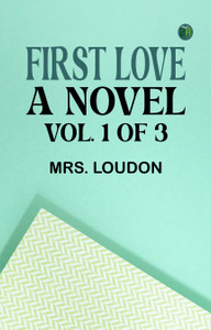 First Love: A Novel. Vol. 1 of 3: Buy First Love: A Novel. Vol. 1 of 3 ...
