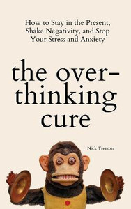 The Overthinking Cure: Buy The Overthinking Cure by Trenton Nick at Low ...