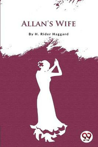 Allan'S Wife: Buy Allan'S Wife by H. Rider Haggard at Low Price in ...