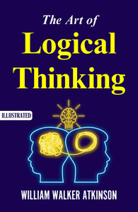 The Art of Logical Thinking (Illustrated) : The Laws of Reasoning: Buy ...