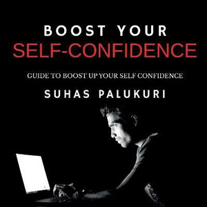 Boost Your Self-Confidence: Buy Boost Your Self-Confidence by Palukuri ...
