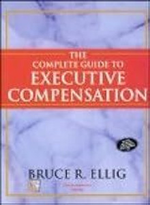 The Complete Guide to Executive Compensation: Buy The Complete Guide to ...