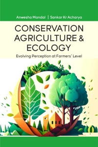 Conservation Agriculture and Ecology: Evolving Perception at Farmer’s ...