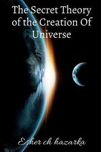 The Secret Theory of the Creation Of Universe: Buy The Secret Theory of ...