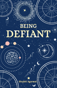 BEING DEFIANT: Buy BEING DEFIANT by Shubhi Agarwal at Low Price in ...