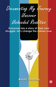 Documenting My Journey Uncover Unheeded Realities: Buy Documenting My ...