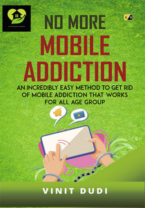No More Mobile Addiction: Buy No More Mobile Addiction by Vinit Dudi at ...