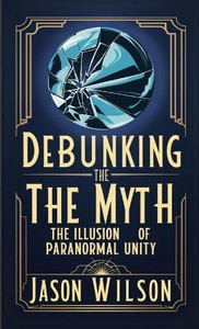 Debunking the Myth: Buy Debunking the Myth by Wilson Jason at Low Price ...