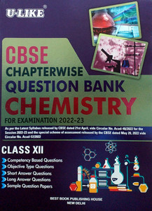 U Like Class 12 Chemistry CBSE Chapterwise Question Bank For ...