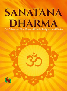 SANATANA DHARMA : AN ADVANCED TEXT BOOK OF HINDU RELIGION AND EHTICS ...