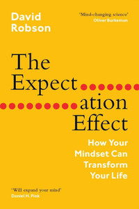 The Expectation Effect: How Your Mindset Can Transform Your Life (SUPER ...