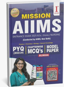 Mission AIIMS Entrance Exm 2025 B.Sc. (Hons.) Nursing [PYQ ...