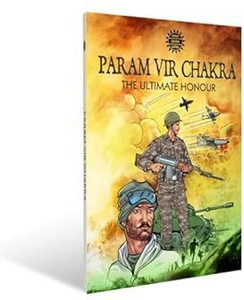 Param Vir Chakra - The Ultimate Honour: Buy Param Vir Chakra - The ...
