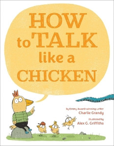 How to Talk Like a Chicken: Buy How to Talk Like a Chicken by Grandy ...