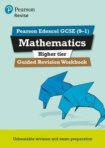 Pearson REVISE Edexcel GCSE Mathematics (Higher) Guided Revision ...