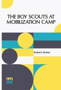 The Boy Scouts At Mobilization Camp: Buy The Boy Scouts At Mobilization ...
