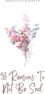 18 Reasons To Not Be Sad: Buy 18 Reasons To Not Be Sad by Shravasti ...