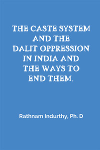 The Caste System and the Dalit Oppression in India and the Ways to End ...
