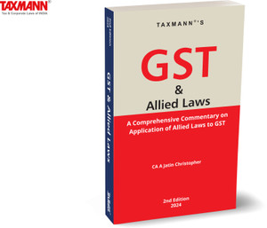 Taxmann's GST & Allied Laws – Comprehensive commentary on GST and its ...