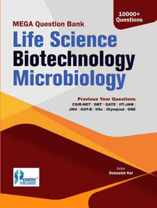 MEGA QUESTION BANK LIFE SCIENCE,BIOTECHNOLOGY & MICROBIOLOGY (FOR CSIR ...