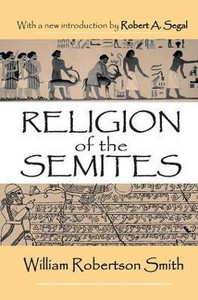 Religion of the Semites: Buy Religion of the Semites by Smith William ...