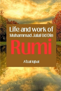 Life and work of Maulana Jalal Ud Din Rumi: Buy Life and work of ...