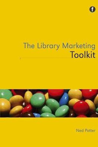 Library Marketing Toolkit: Buy Library Marketing Toolkit by Potter Ned ...