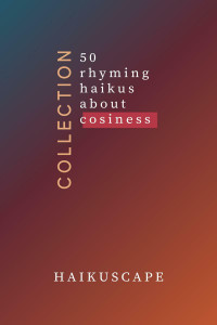 50 Rhyming Haikus about Cosiness: Buy 50 Rhyming Haikus about Cosiness ...