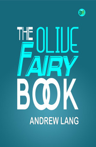 The Olive Fairy Book: Buy The Olive Fairy Book by Andrew Lang at Low ...